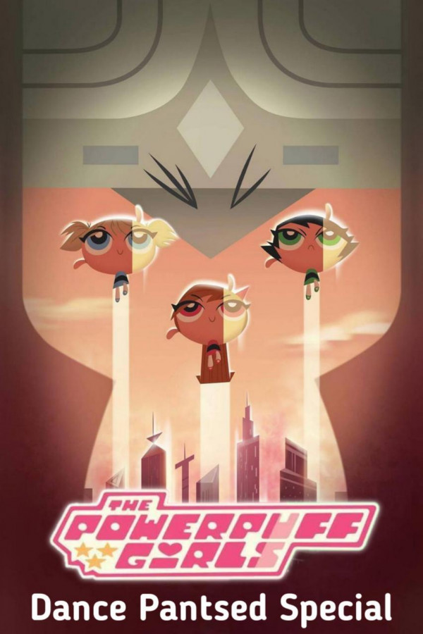 The Powerpuff Girls: Dance Pantsed (2014) - Poster US - 853*1280px