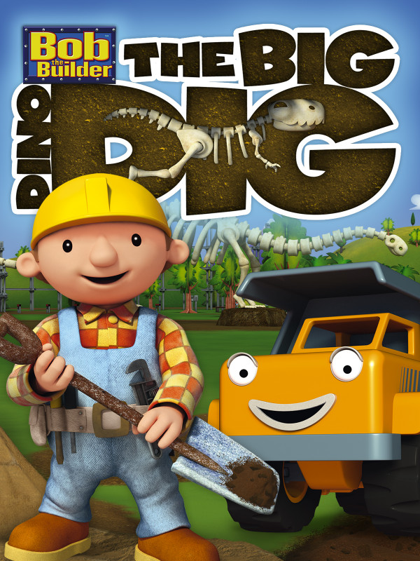 Bob the Builder: Big Dino Dig (2011) - Poster US - 1200*1600px